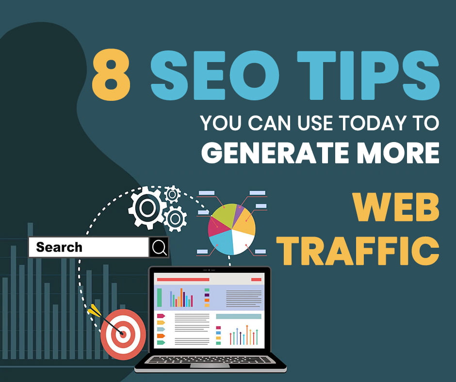 8 SEO Tips that you can use today to generate more web traffic