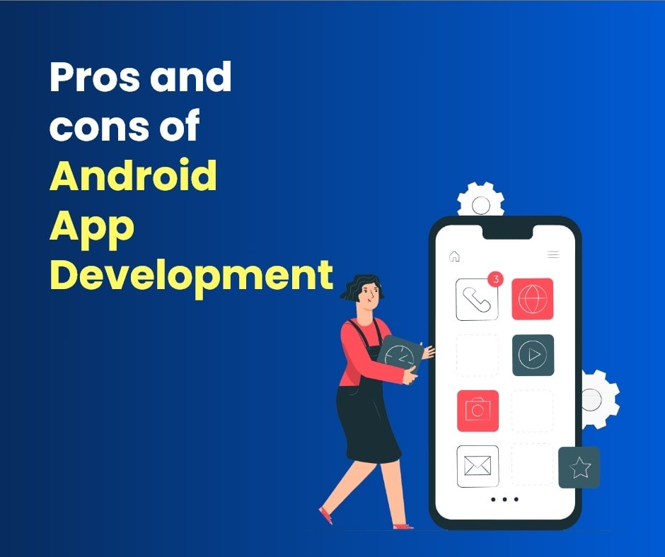Pros and Cons of Android App Development - Nimap Infotech