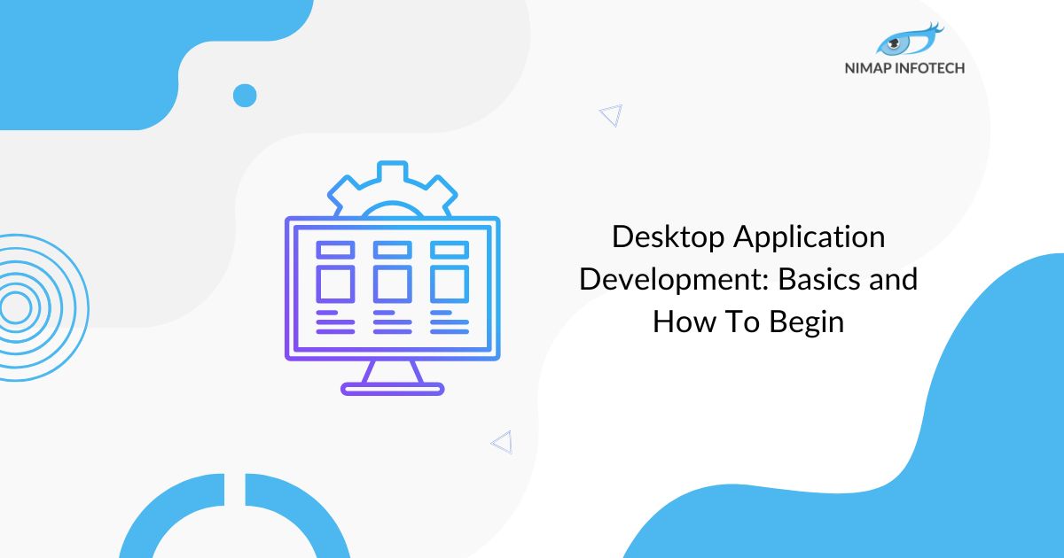 Desktop Application Development: Basics and How To Begin