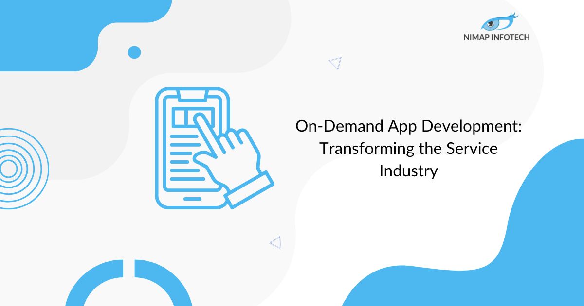 On-Demand App Development: The Future of Service Industry